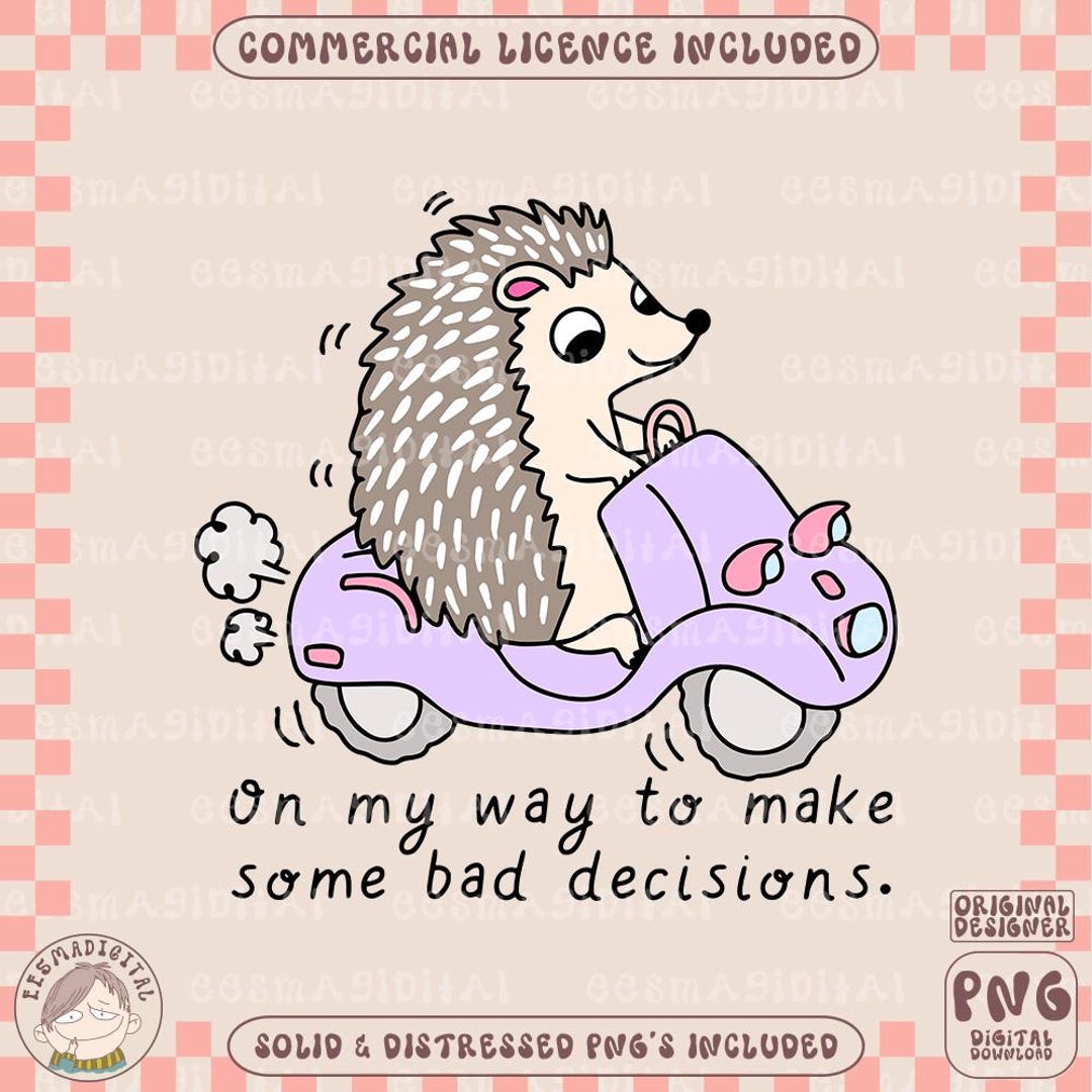 On My Way to Make Some Bad Decisions PNG, Adult Humor Png, Sarcastic ...