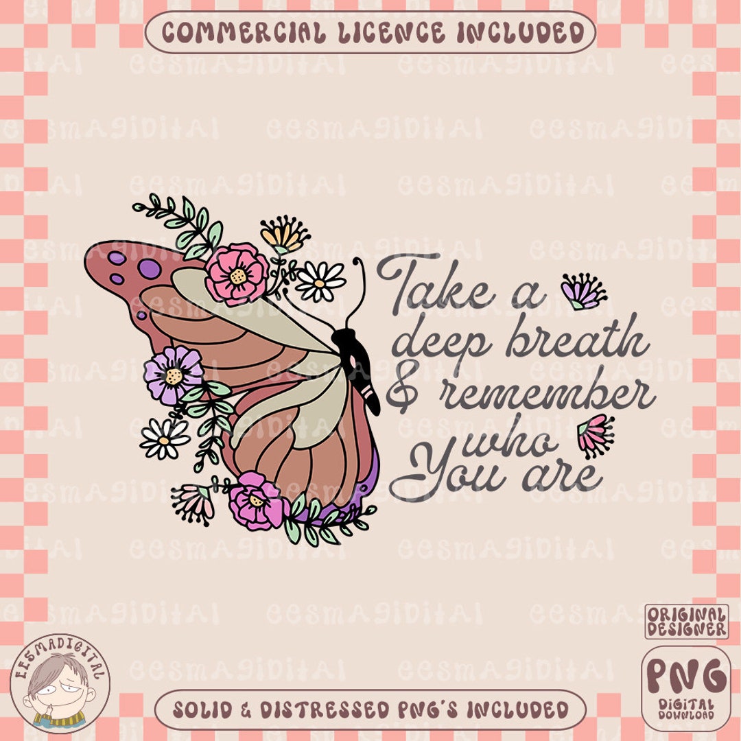 Take A Deep Breath and Remember Who You Are PNG File, Mental Health Png ...