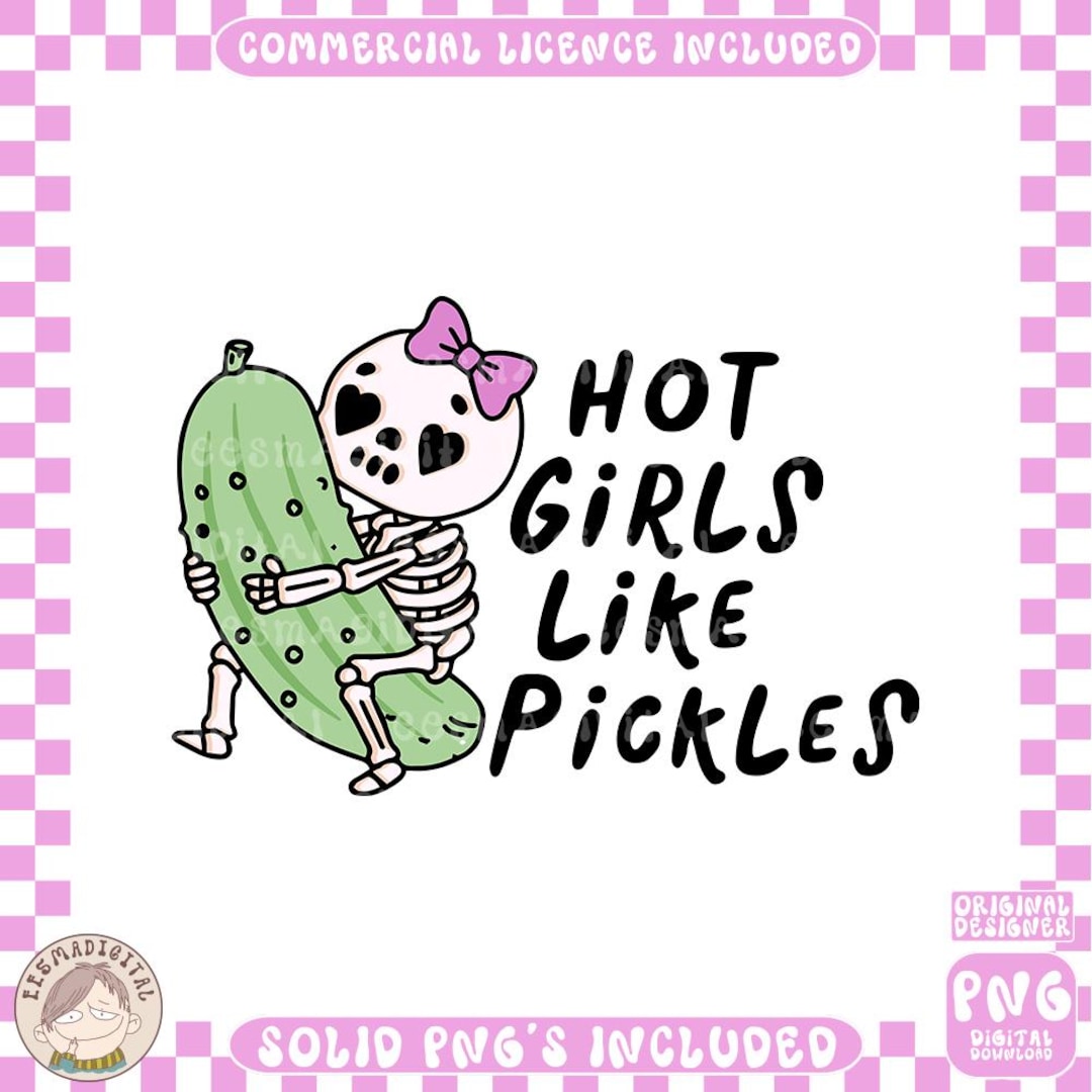 Hot Girls Like Pickles Sticker PNG, Pickle Lover PNG, Trendy PNG, Cute ...