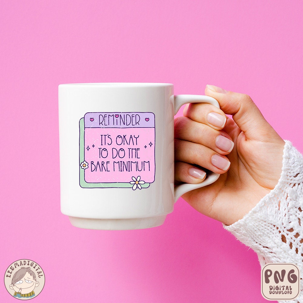 Reminder It's Okay to Do the Bare Minimum PNG, Creative Mental Health ...