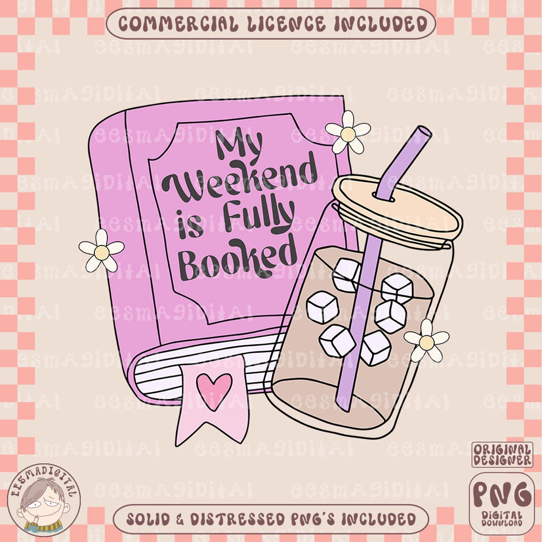 My Weekend is Fully Booked Png, Book Png Files, My Weekend is Booked ...