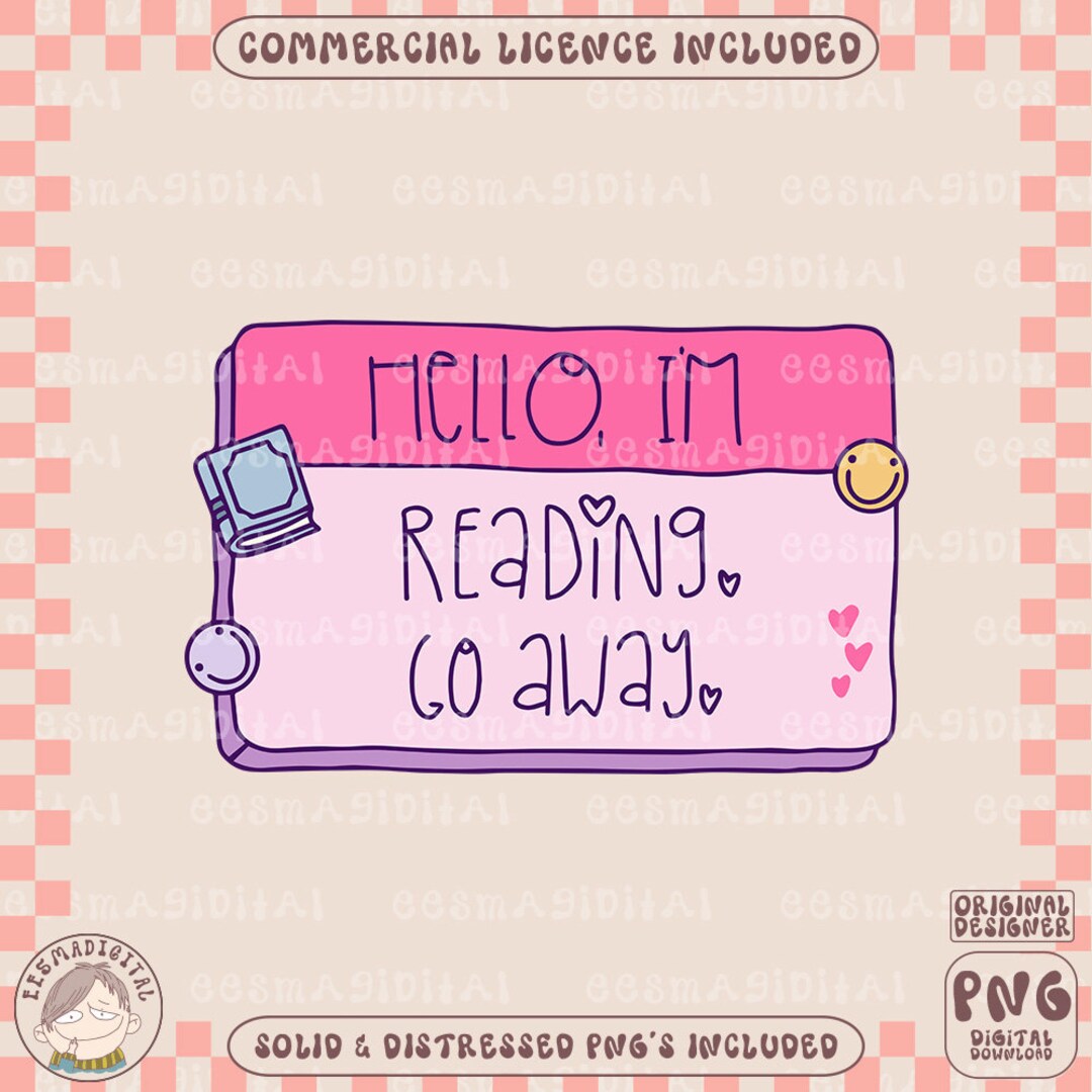 Hello I'm Reading Go Away PNG File, Cute Bookish Bookworm Bibliophile ...
