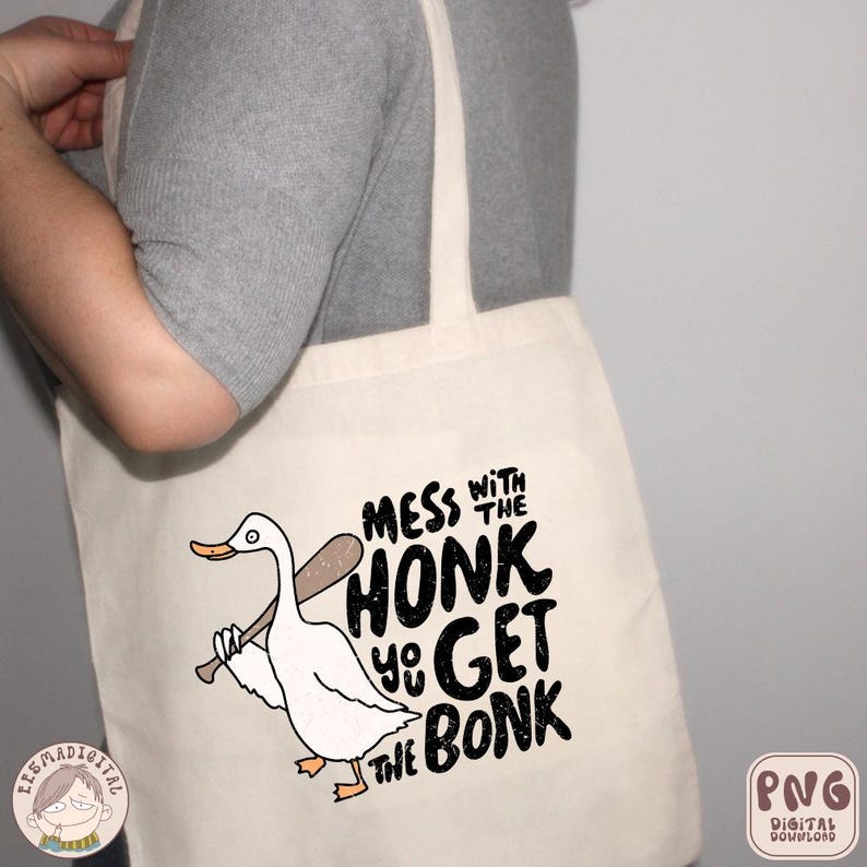 Mess With the Honk You Get the Bonk PNG, Funny Goose PNG, Goose Png ...