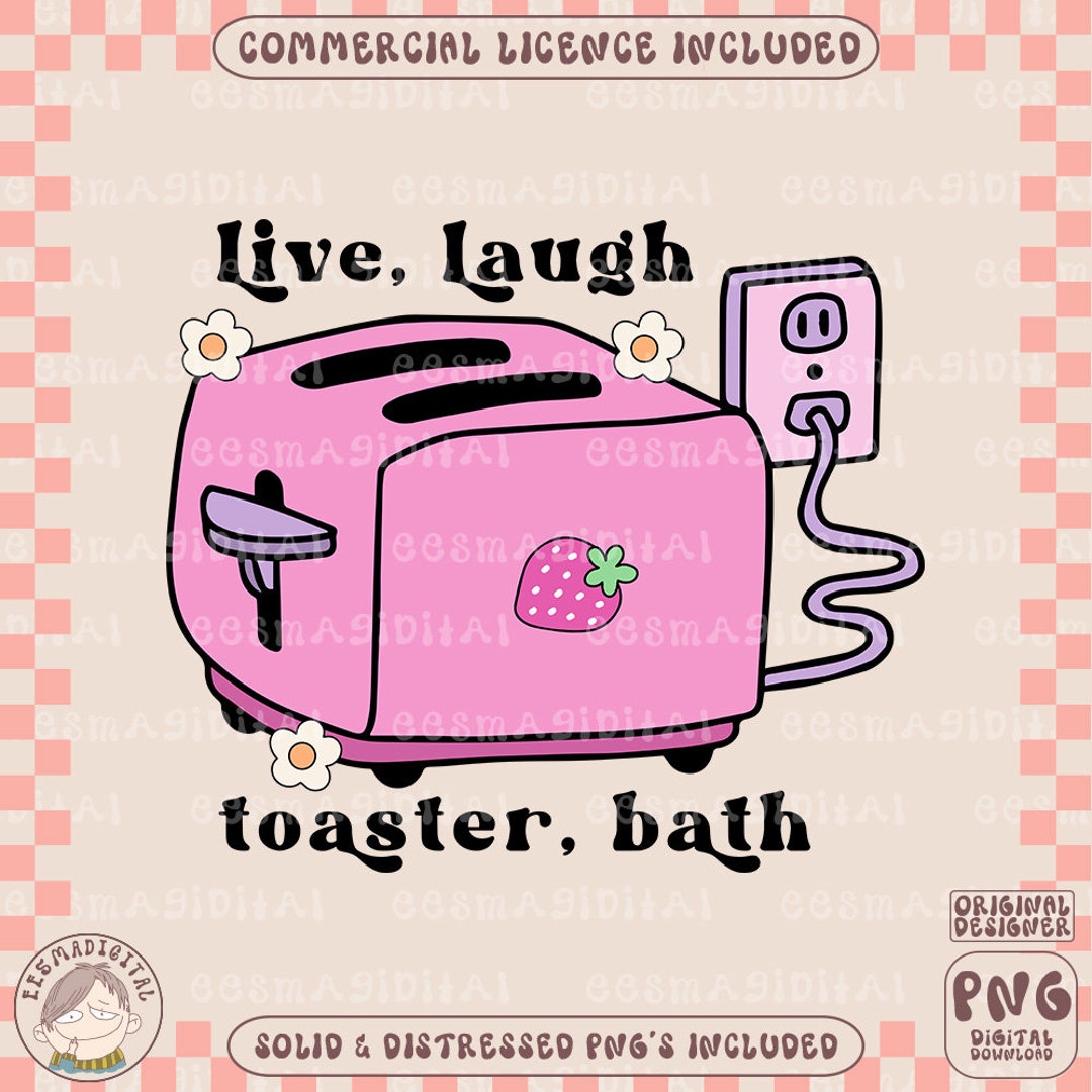 Live Laugh Toaster Bath PNG Digital Design for Stickers Sublimation ...