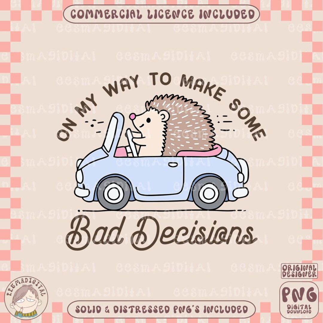 On My Way to Make Some Bad Decisions PNG, Adult Humor Png, Sarcastic ...