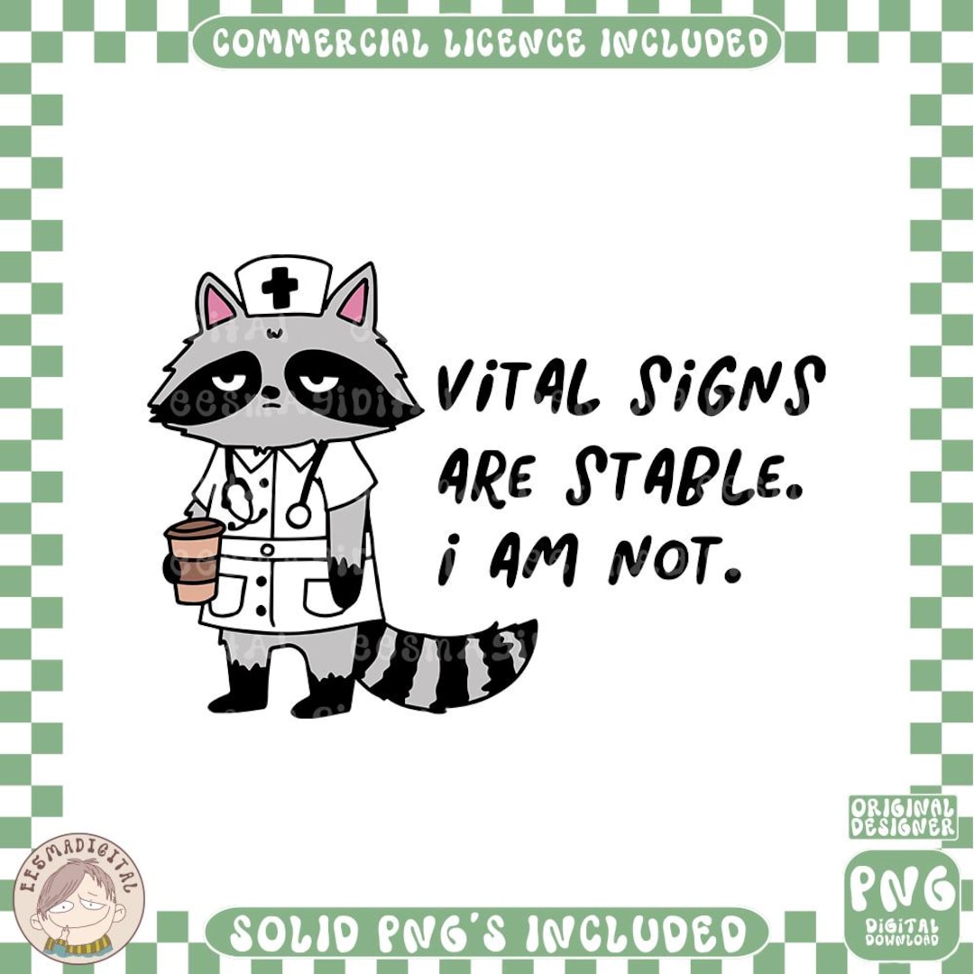 Vital Signs Are Stable I Am Not PNG, Funny Nurse Humor Raccoon RN Lpn ...