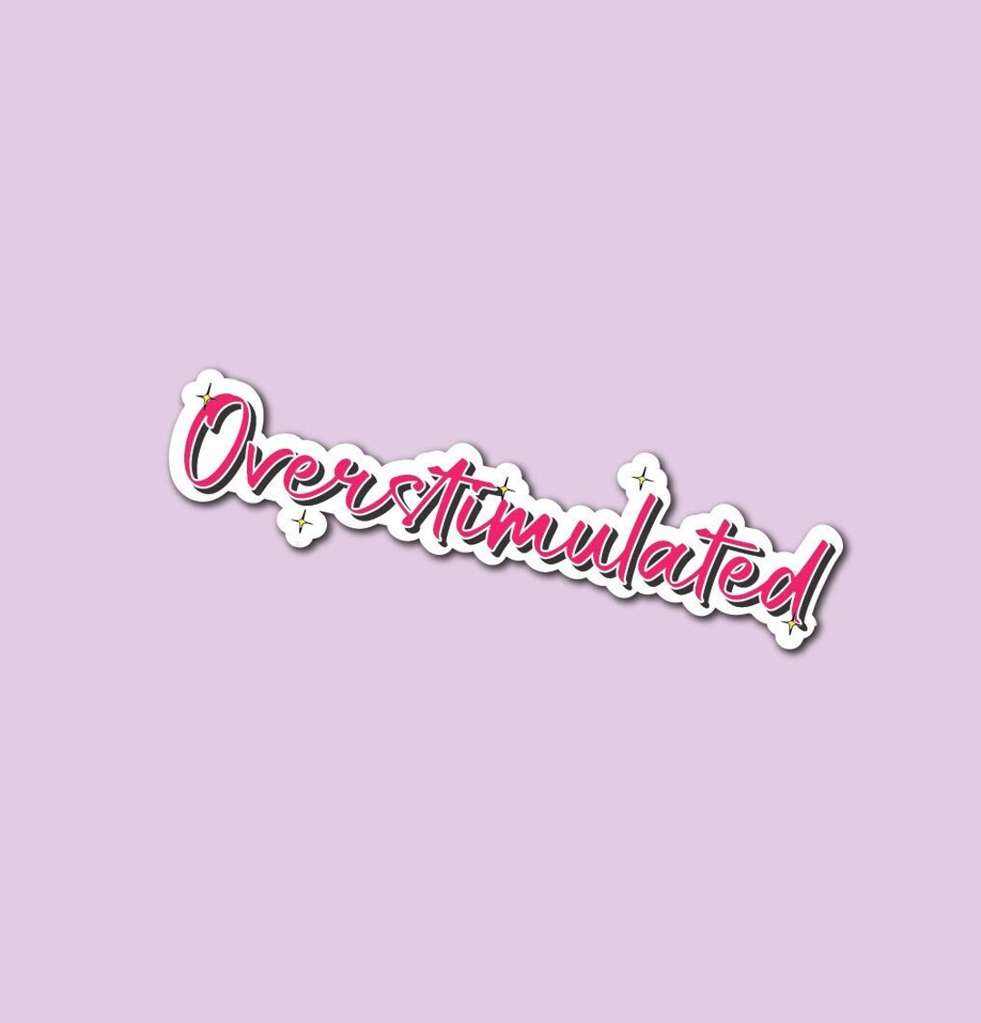 Overstimulated Vinyl Sticker, Funny Mom Life Decal - Etsy