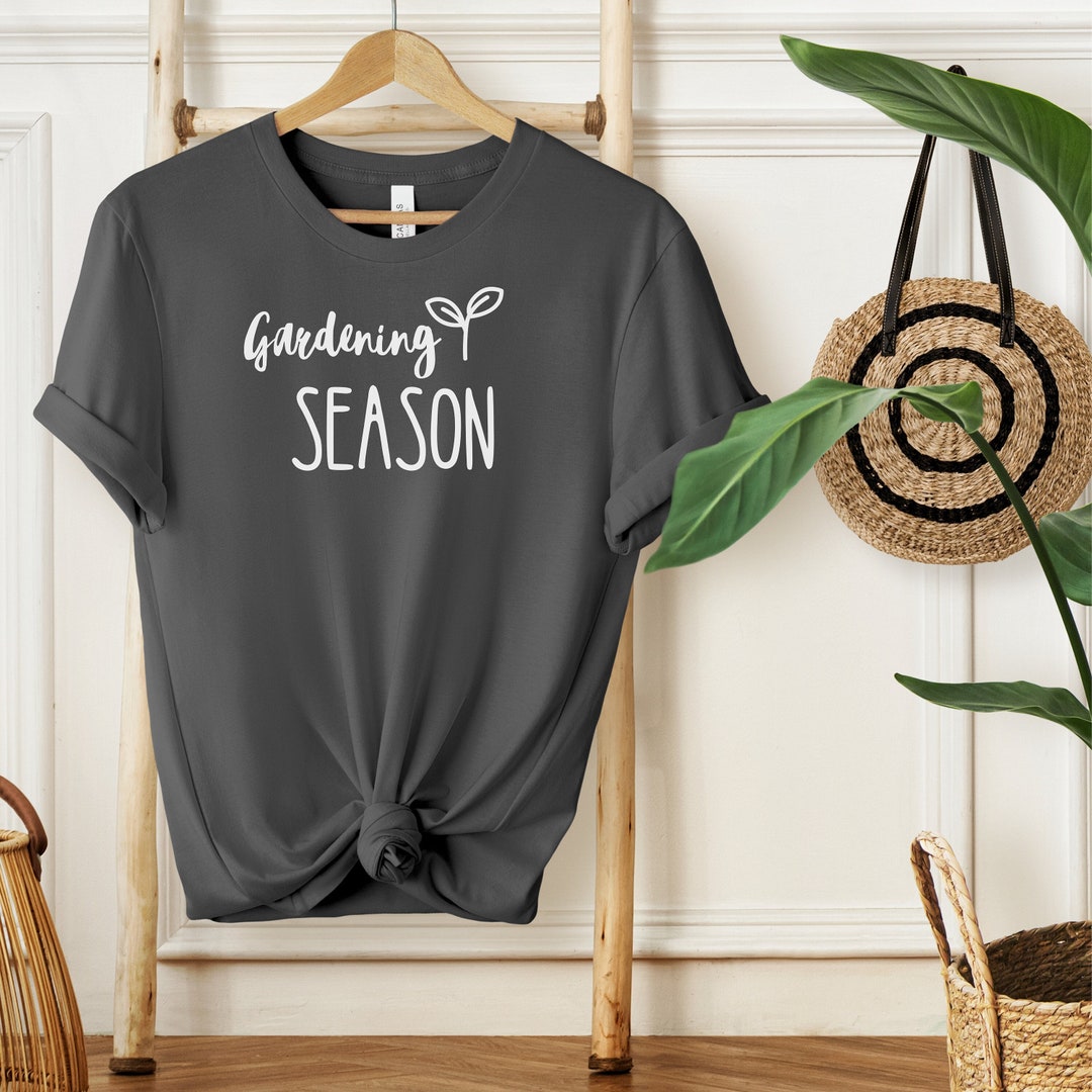 Gardening Season T-shirt,cute Gardening Tee,garden Lover Gift Idea ...