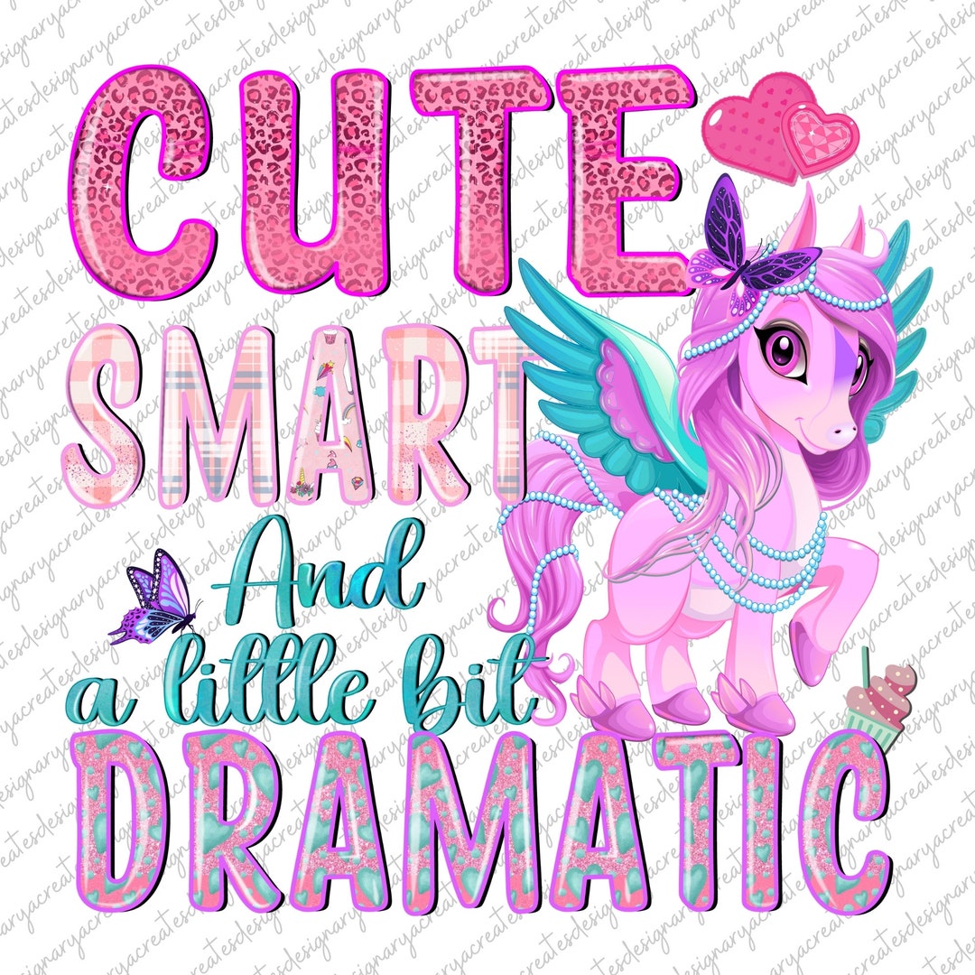 Cute Smart and A Little Bit Dramatic Png, Unicorn Png, Unicorn Design ...