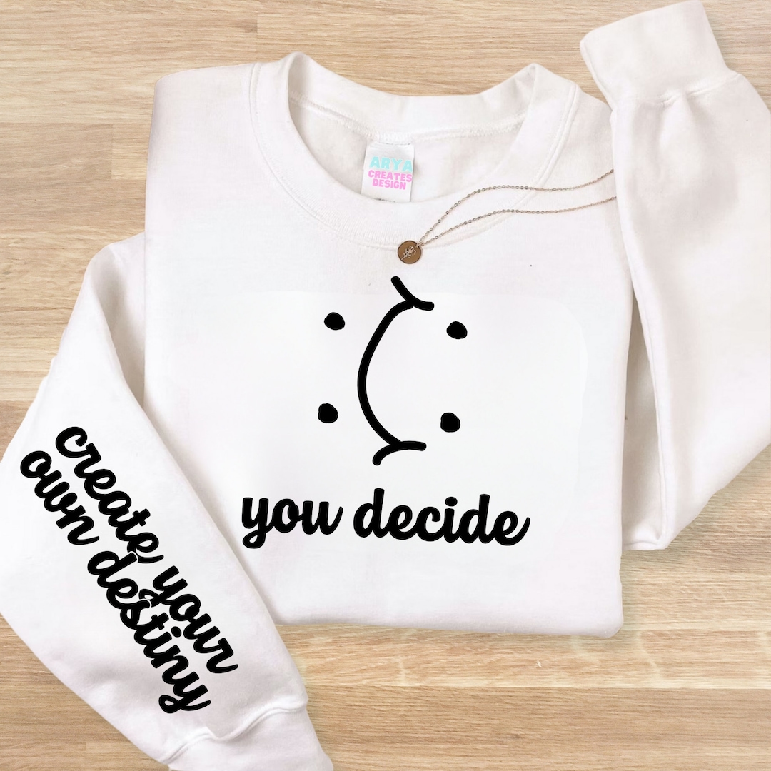 You Decide Svg, Motivational Sleeve Shirt Design Svg, Positive Quotes ...