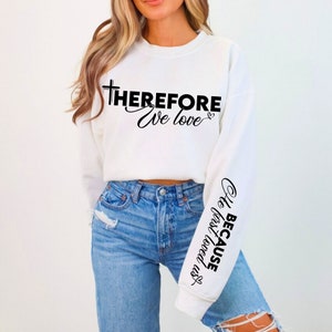 Therefore We Love SVG PNG, Elegant Boho Christian Quote Svg, Sleeve ...