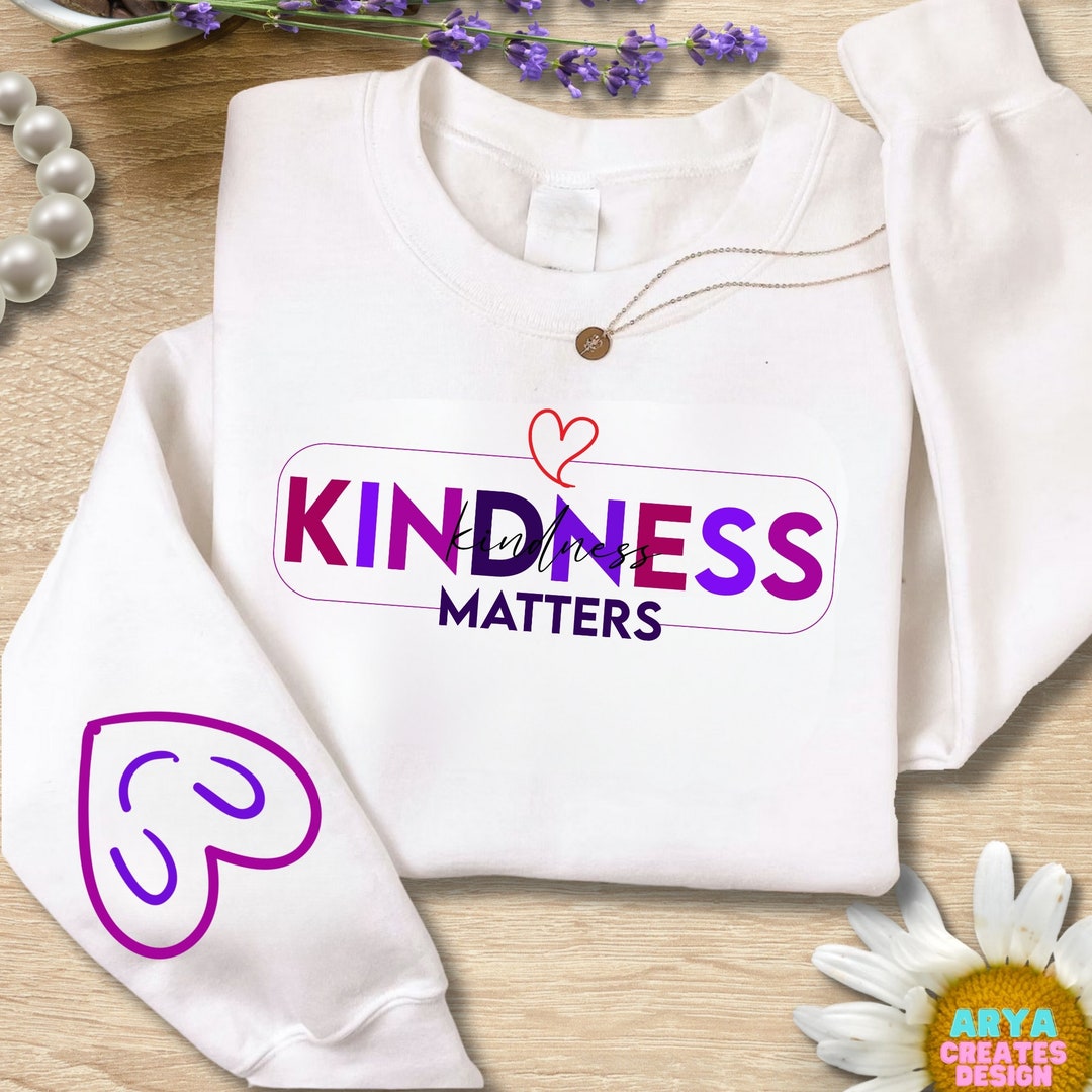 Kindness Matters SVG PNG, Motivational Sleeve Shirt Design Svg ...
