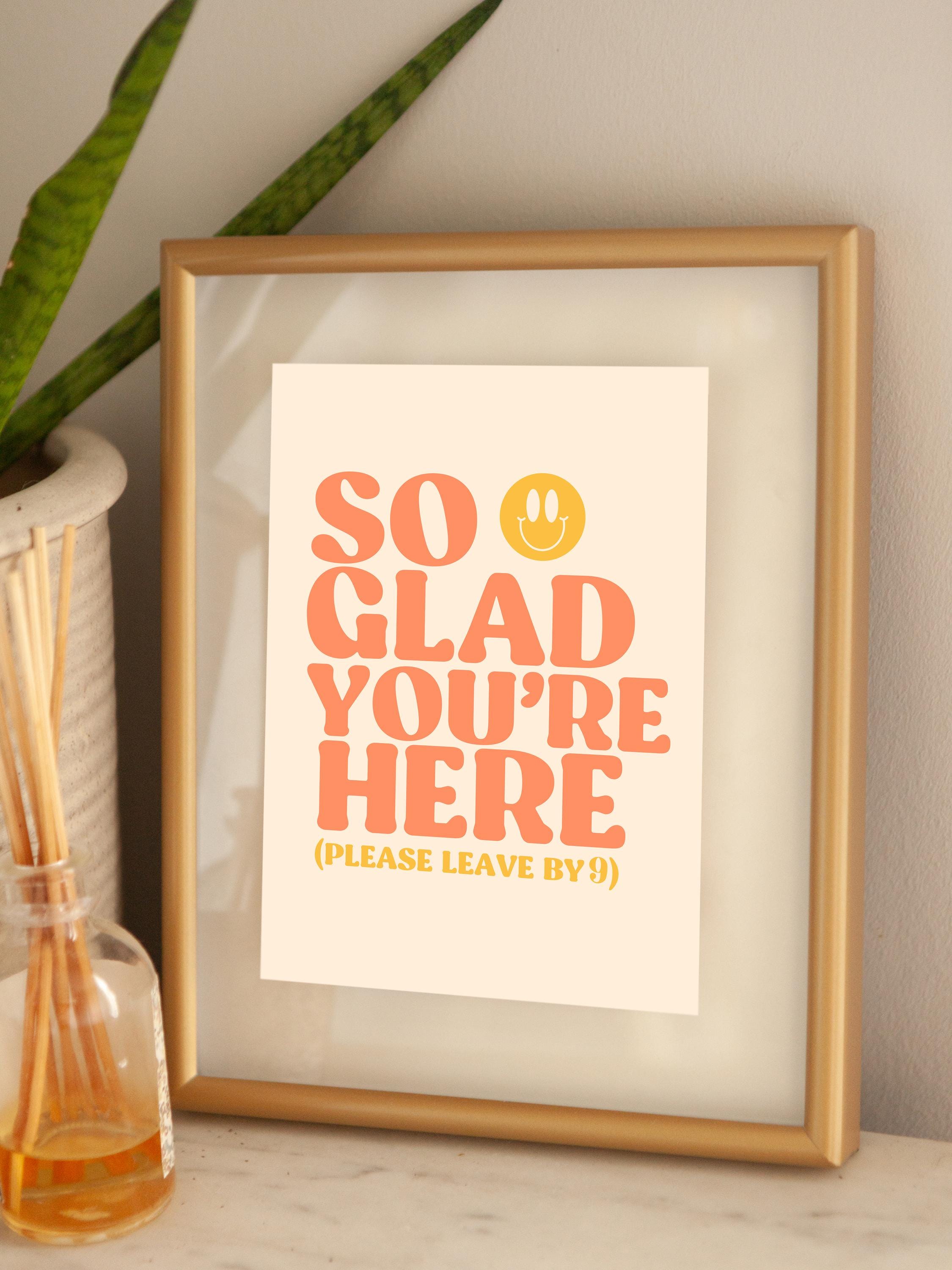 So Glad You're Here Instant Download | Retro Print | Please Leave by 9 ...