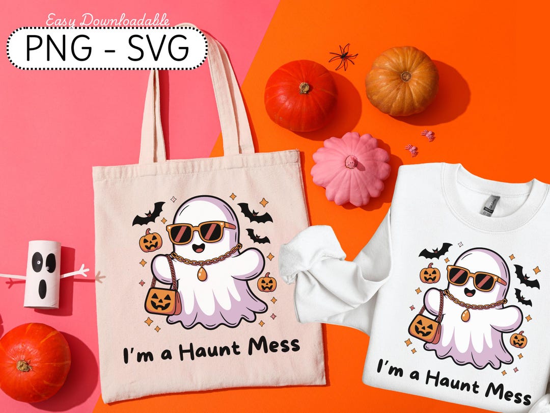I'm A Haunt Mess Svg & Png, Ghost Svg, Sublimation Designs, Halloween ...