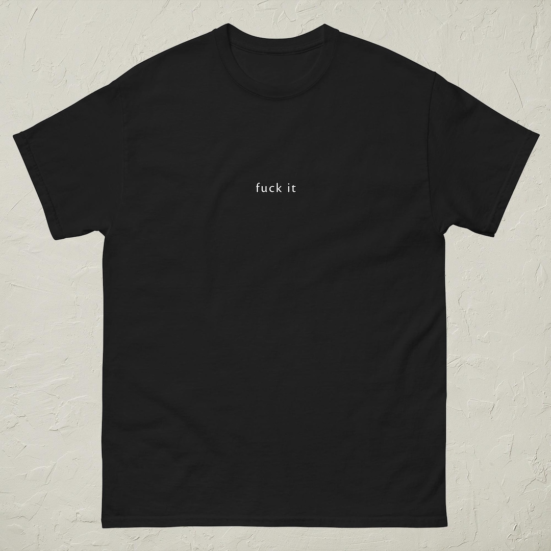 Fuck It T-shirt - Etsy
