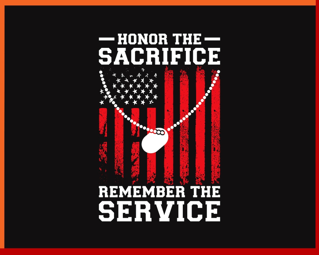Honor the Sacrifice Remember the Service, Veterans Thank You for Your ...