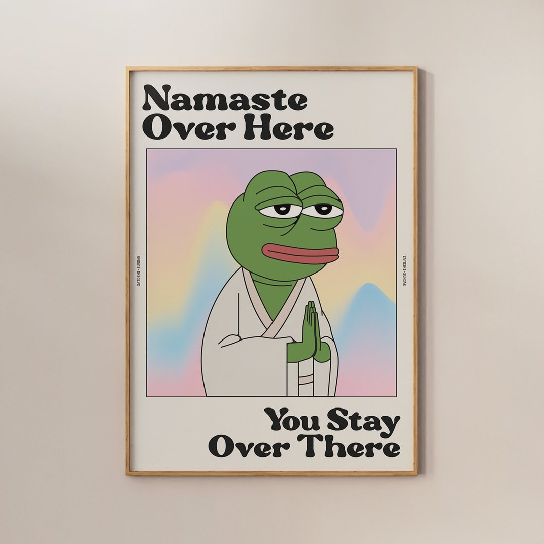 Pepe Wall Art - 'namaste Over Here' - Pepe Coin Poster - Meme Coin Art ...