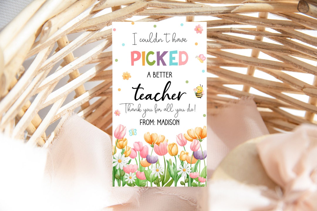 Editable Couldn't Have Picked A Better Teacher Flower Classroom Teacher ...