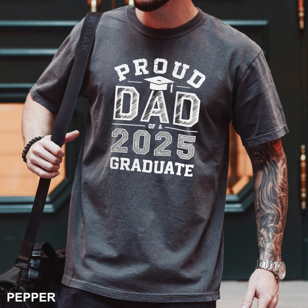 Proud Dad of a 2025 Graduate, Comfort Colors, Class of 2025 Family ...