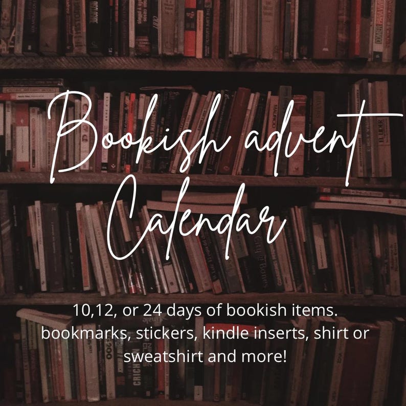 PRE ORDER Bookish Advent Calendar || 10, 12, or 24 Days of All Things Bookish || Bookish, Dark ...