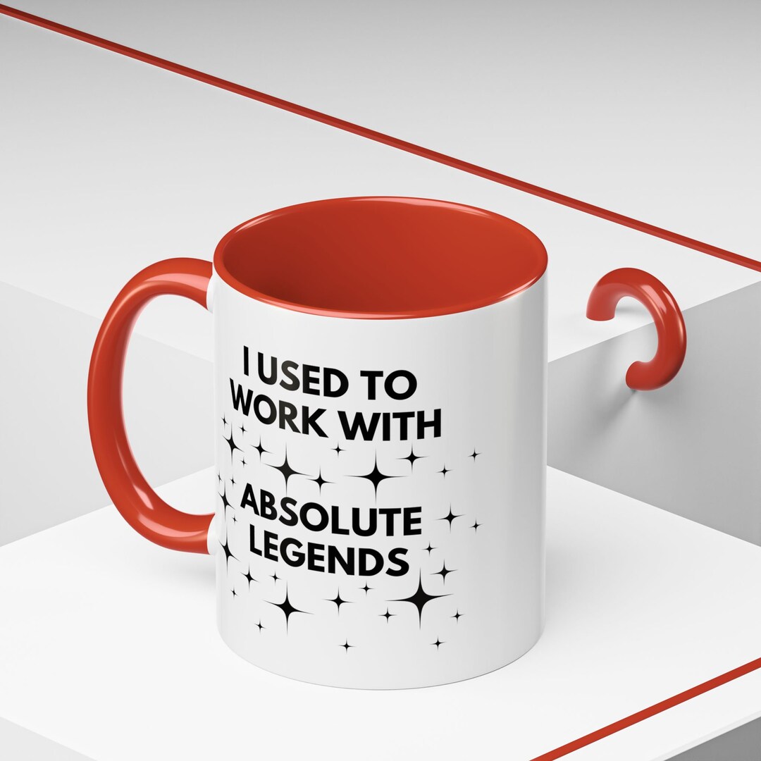 I Used to Work With Absolute Legends Accent Coffee, Funny Work Quote ...