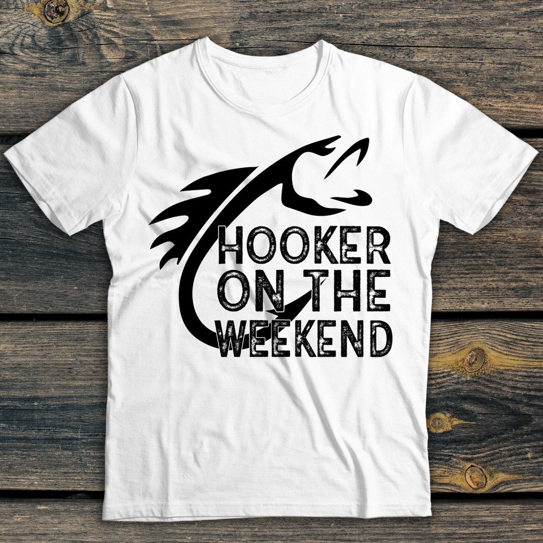 Hooker on the Weekend DTF Transfers, Ready to Press, Direct to Film Print, Funny, Fishing ...