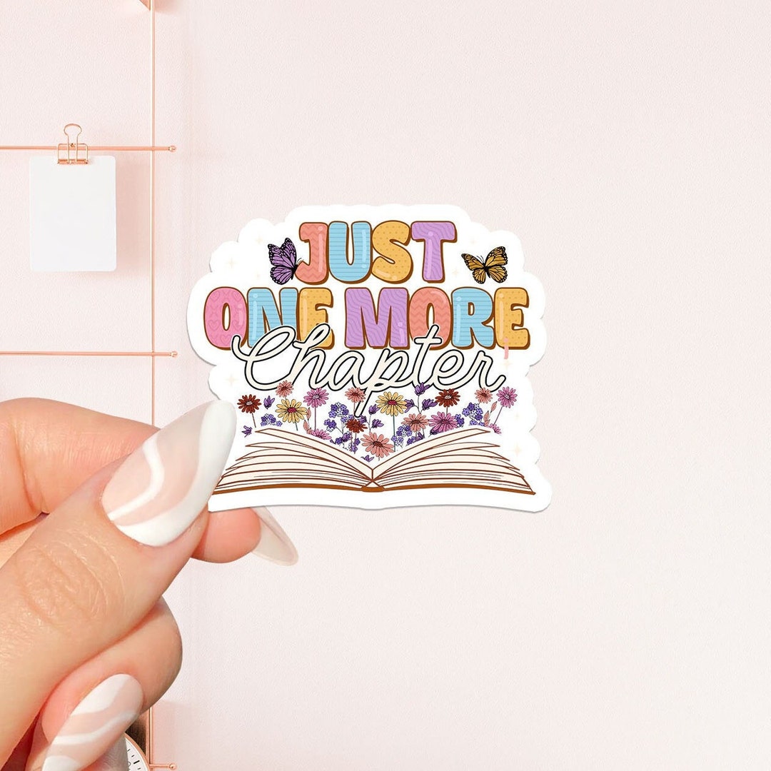 Just One More Chapter Sticker, Bookish Sticker, Book Lover Gift,bookish ...