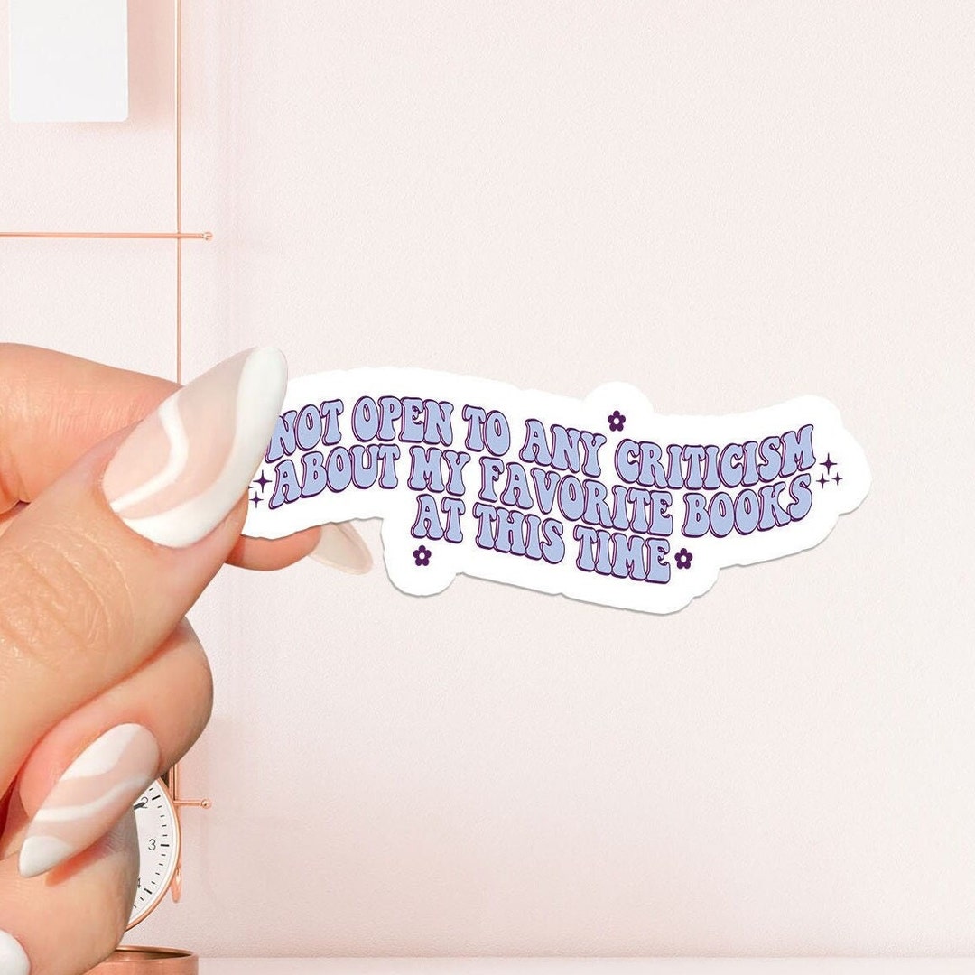 Not Open to Any Criticism Sticker, Bookish Sticker ,book Lover Gift ...