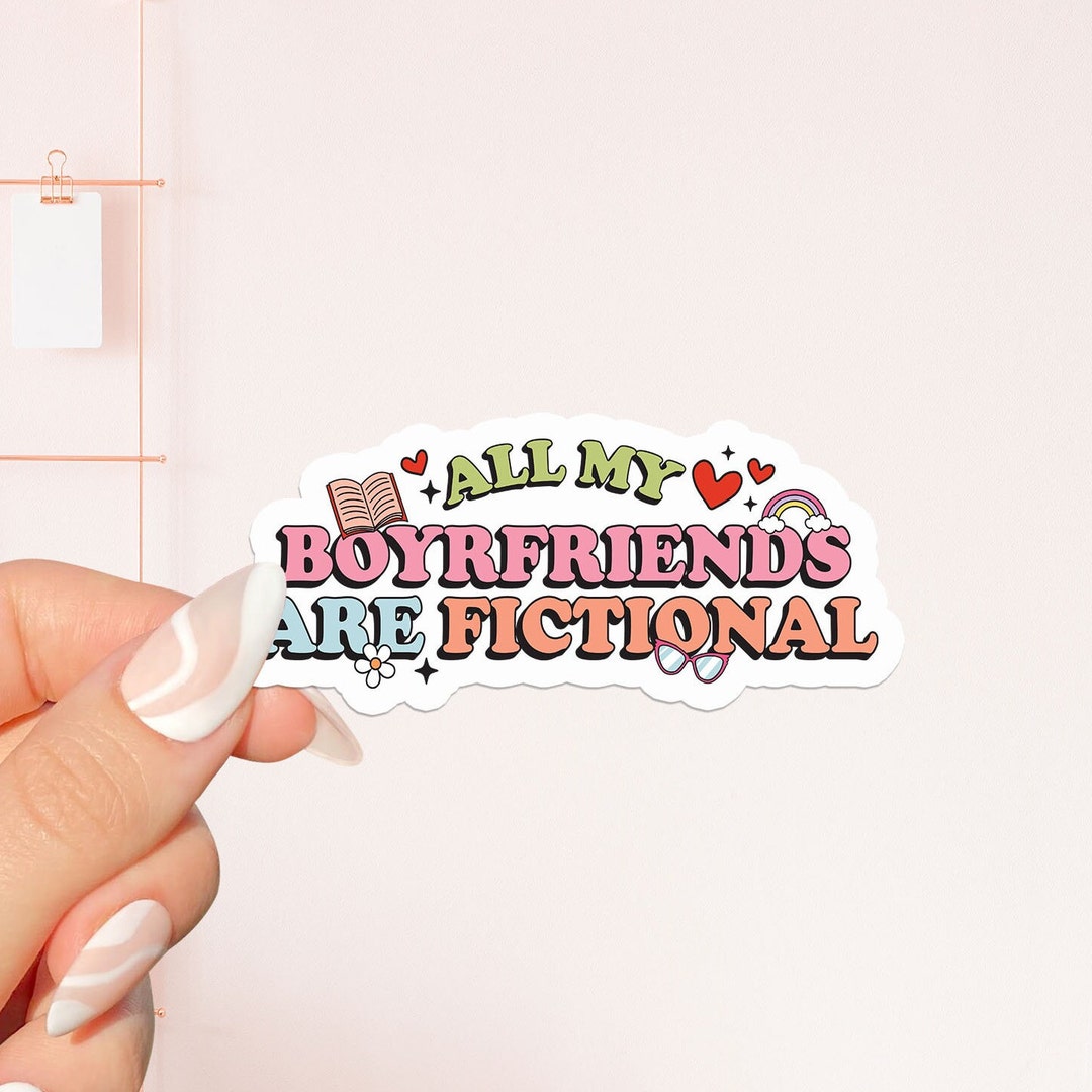 All My Boyfriends Are Fictional Sticker, Bookish Sticker, Book Lover ...