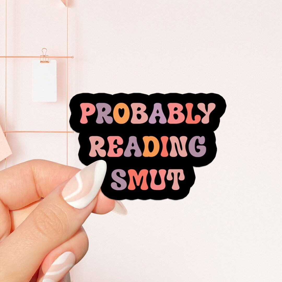 Probably Reading Smut Sticker , Bookish Sticker , Book Lover Gift ...