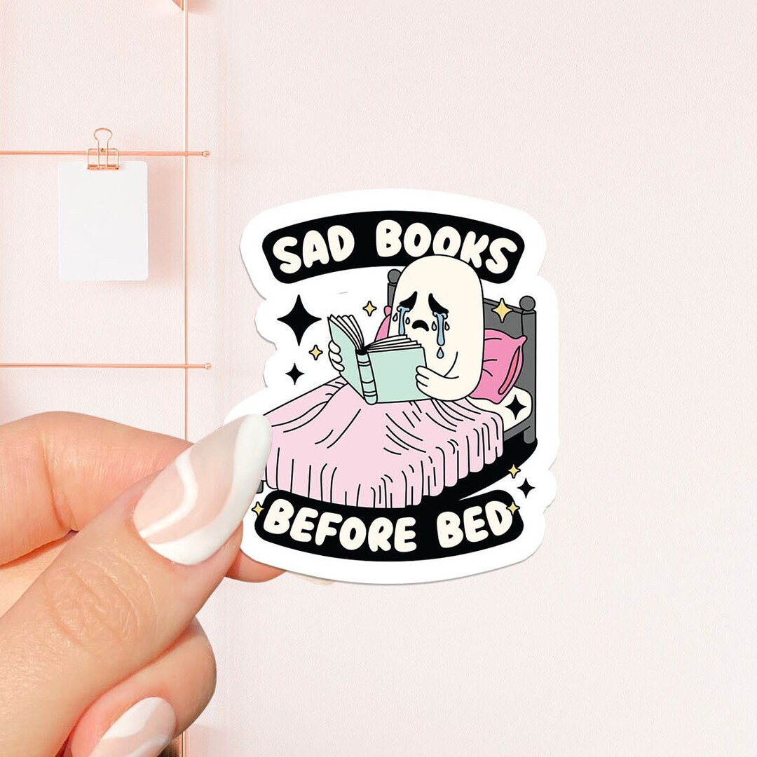 Sad Books Before Bed Sticker, Bookish Sticker, Book Lover Gift, Bookish ...