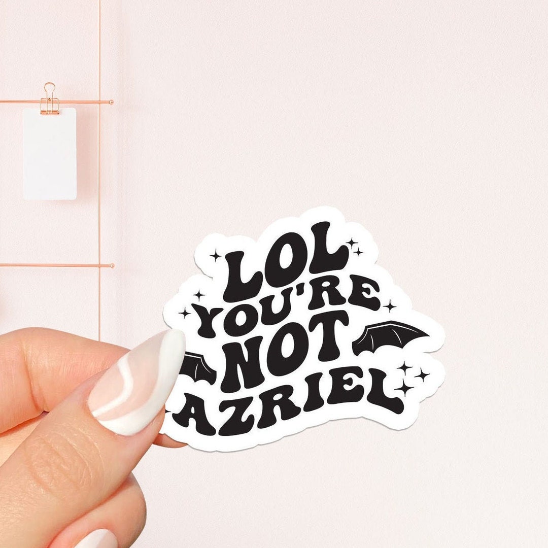 You Are Not Azriel Sticker, Bookish Sticker, Book Lover Gift, Bookish ...