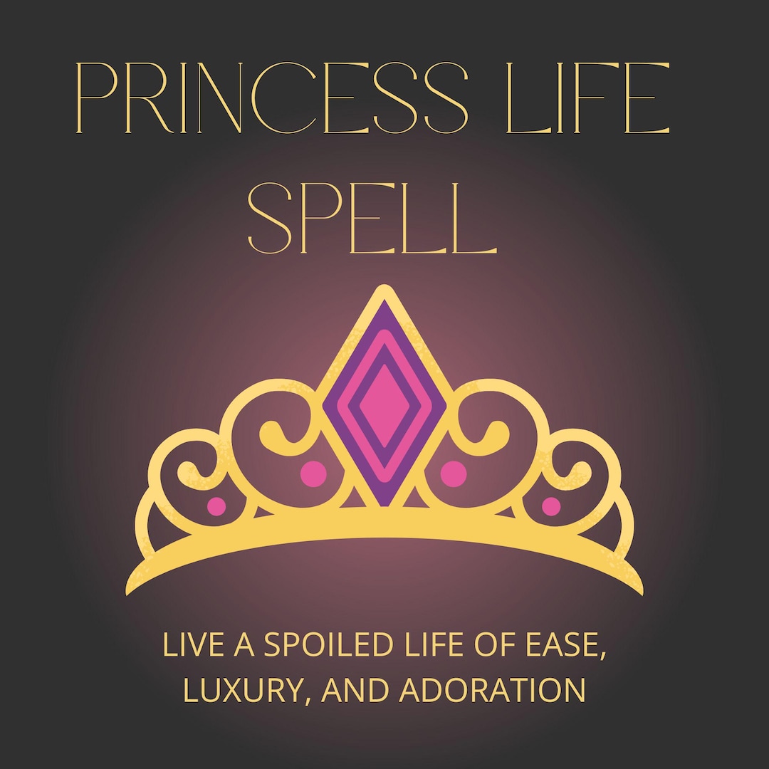 PRINCESS LIFE SPELL - Spoiled, Soft, Easy, Fun, Magical Life - Princess ...