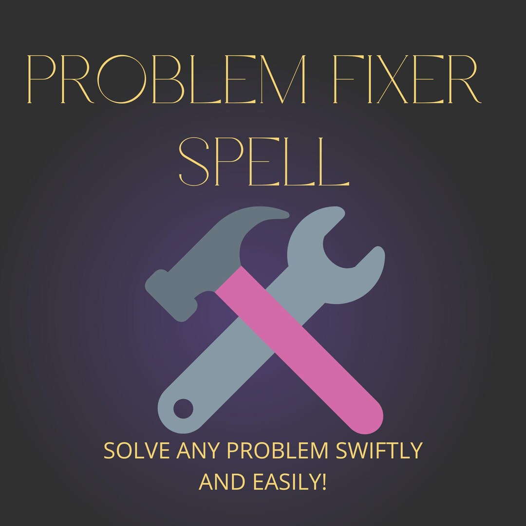 PROBLEM FIXER SPELL - Attract Solutions, Assistance, Quick Resolutions ...