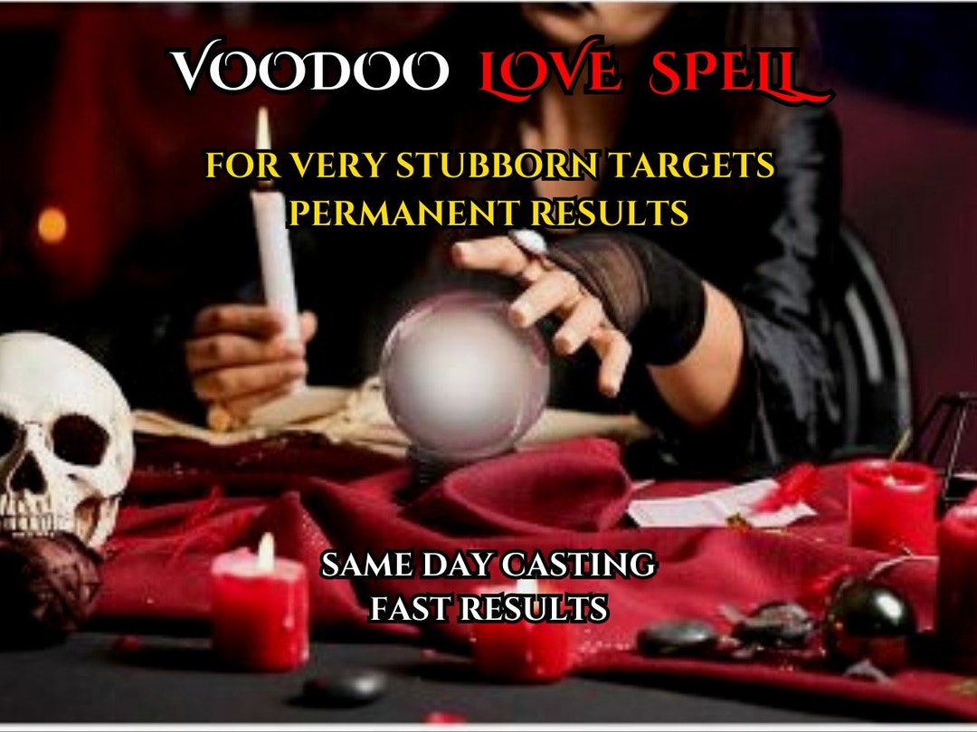 Powerful VOODOO LOVE Spell for Very STUBBORN Targets Permanent Results ...