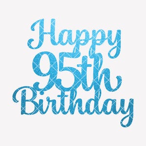 Happy 95th Birthday SVG - Elegant Cricut & Silhouette Cake Topper Cut ...