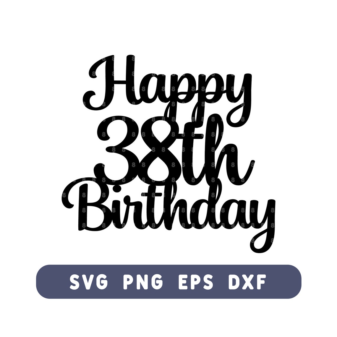 Happy 38th Birthday Cake Topper SVG 38th Birthday Cut File for DIY Cake ...