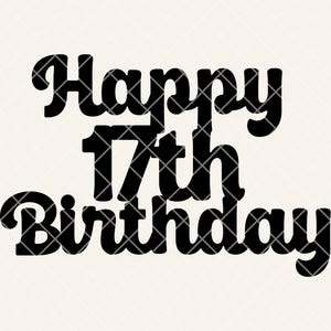 Happy 17th Birthday Cake Topper SVG, DIY Party Decor Cut File, Perfect ...