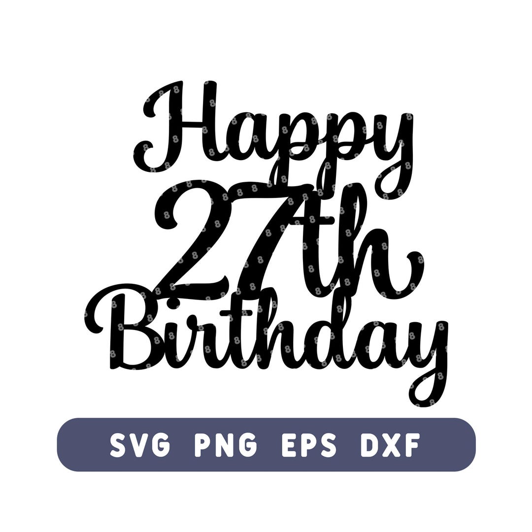 Happy 27th Birthday Sign Cake Topper SVG Party Decoration Cut File for ...