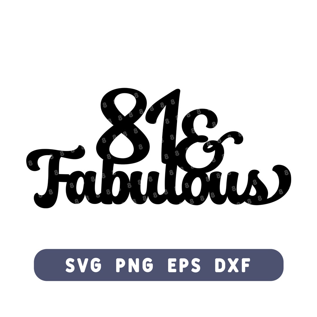 81 and Fabulous Birthday Cake Topper SVG Happy 81st Birthday Cut File ...