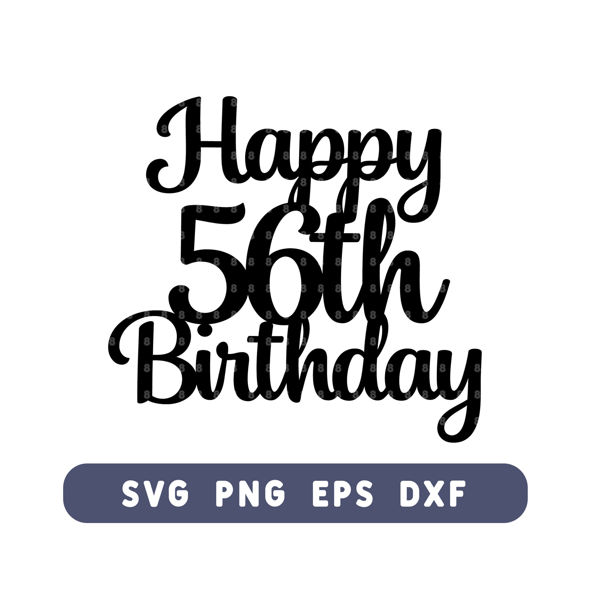 Happy 56th Birthday Cake Topper SVG 56th Birthday Cut File for DIY Cake ...