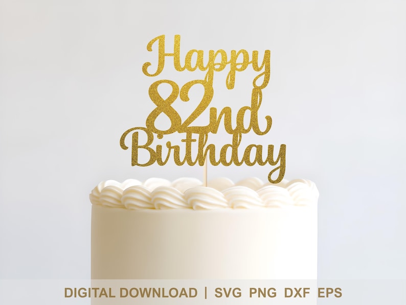 Happy 82nd Birthday Svg Png Dxf Eps - Elegant Cake Topper Design ...