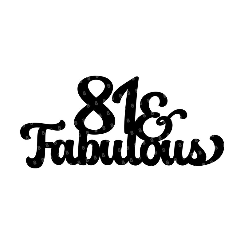 81 and Fabulous Birthday Cake Topper SVG Happy 81st Birthday Cut File ...