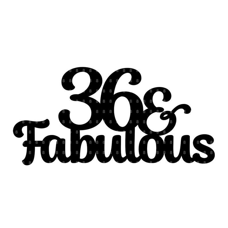 36 and Fabulous Birthday Cake Topper SVG Happy 36th Birthday Cut File ...