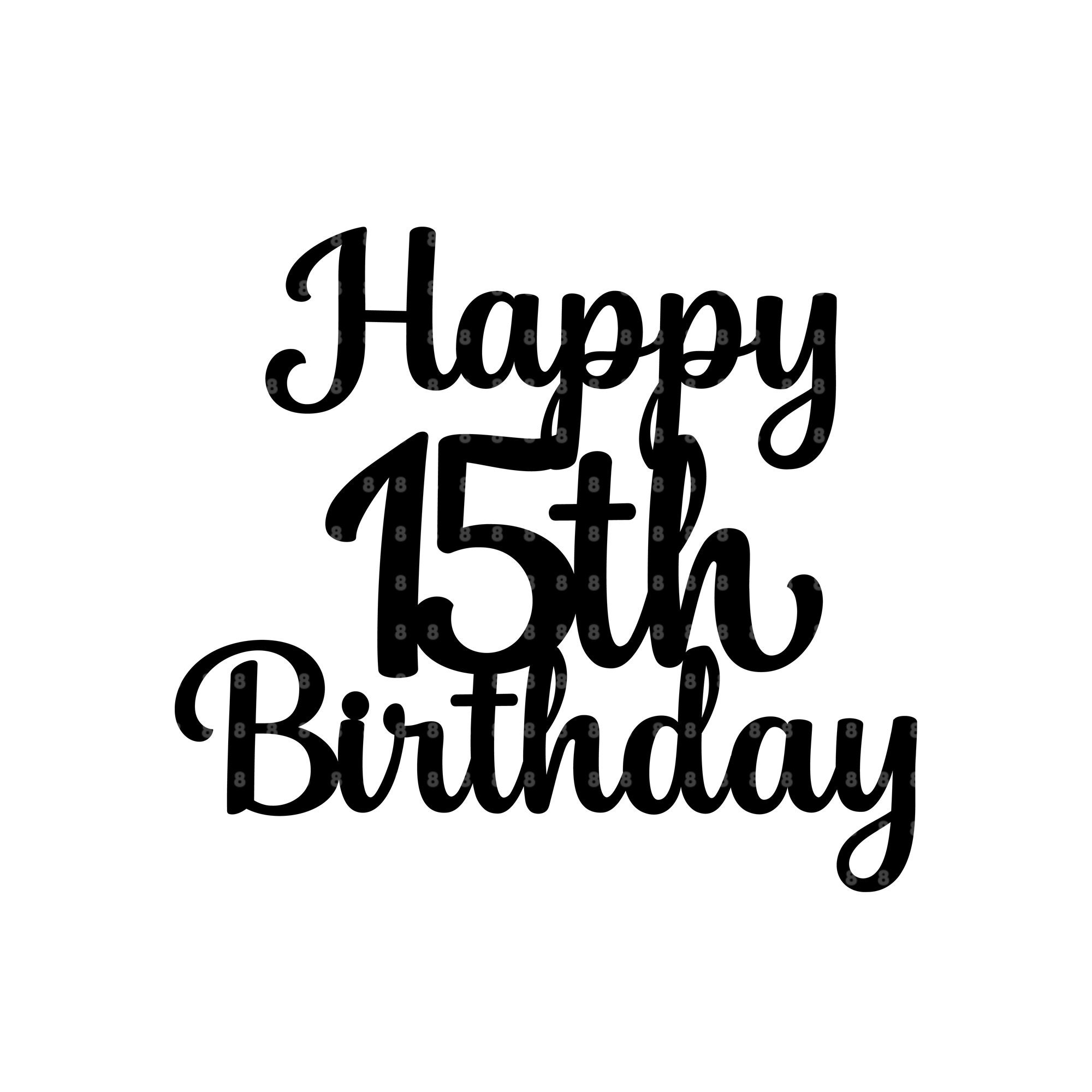 Happy 15th Birthday Cake Topper SVG 15th Birthday Cut File for DIY Cake ...