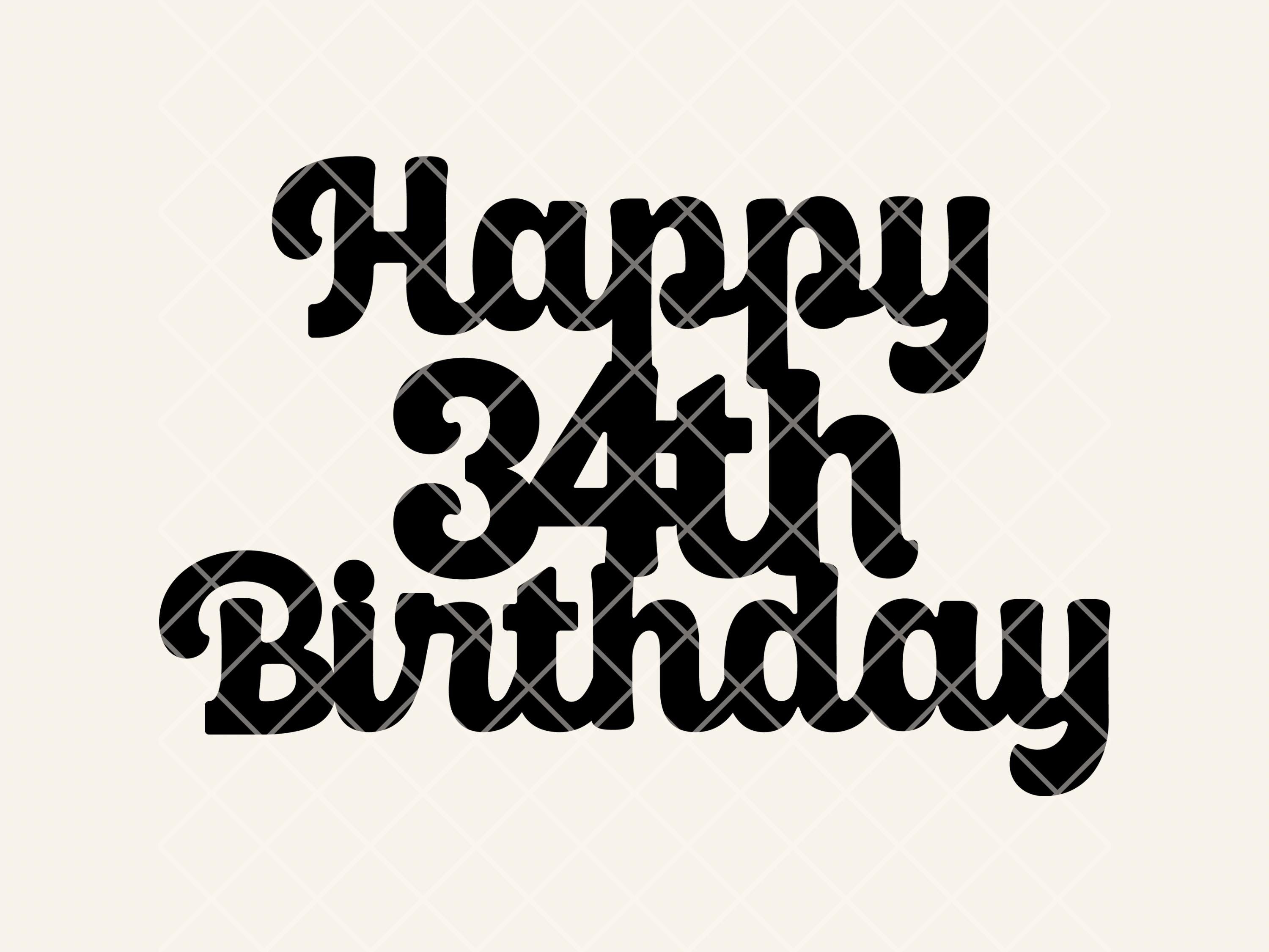 Happy 34th Birthday Cake Topper SVG, DIY Party Decor Cut File, Perfect ...