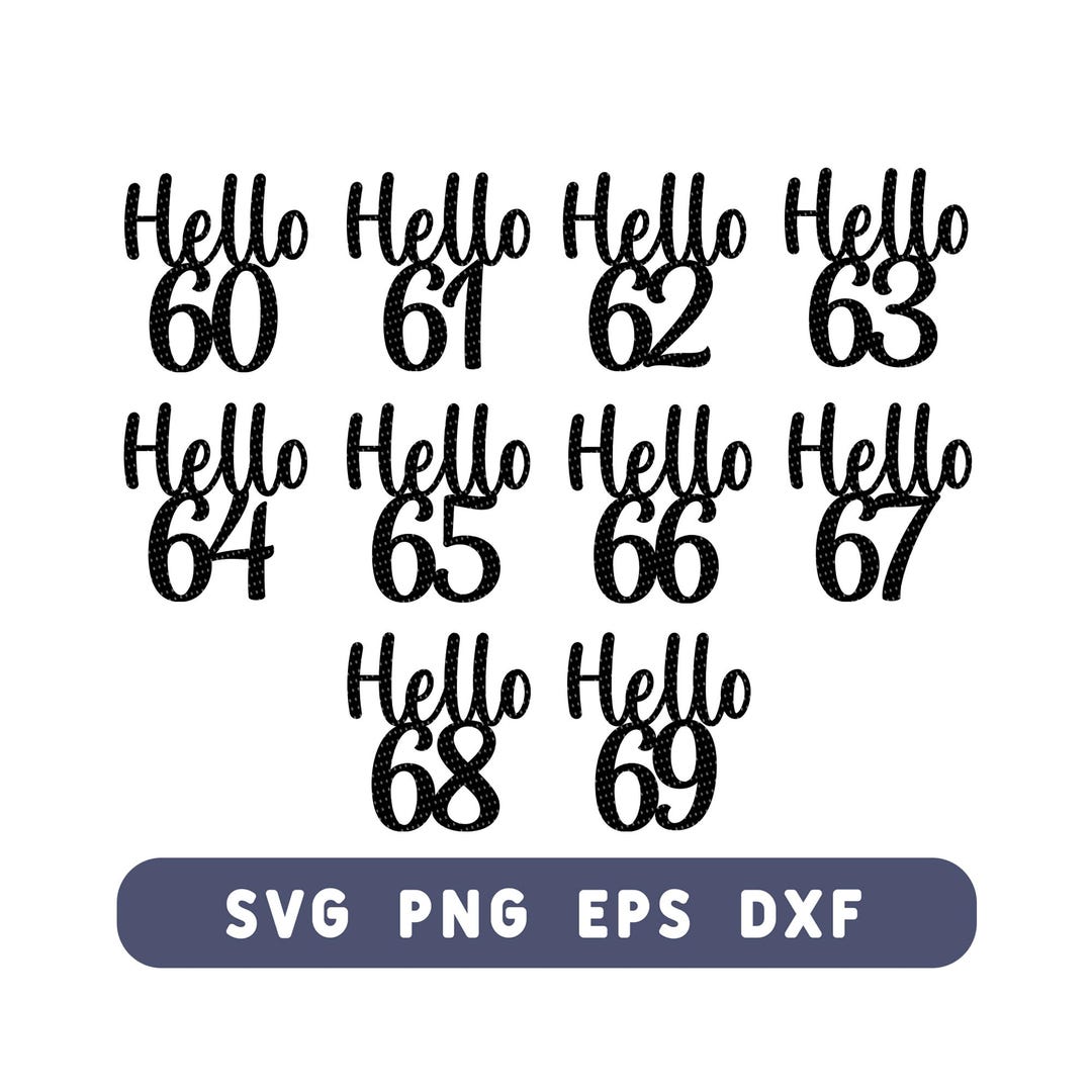 Hello 60-69 Birthday Cake Topper SVG Bundle Happy 60th Birthday Sign ...
