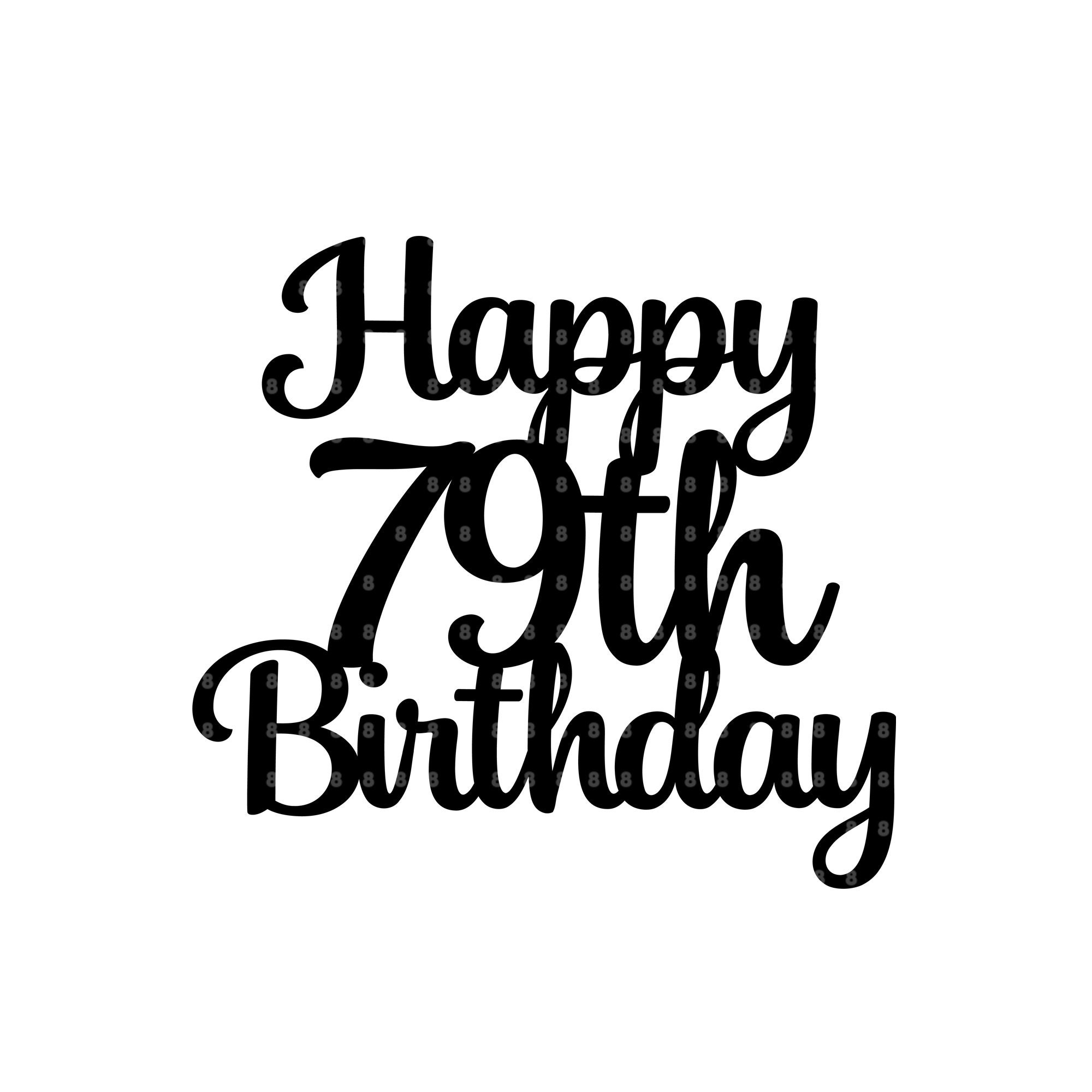 Happy 79th Birthday Cake Topper SVG 79th Birthday Cut File for DIY Cake ...