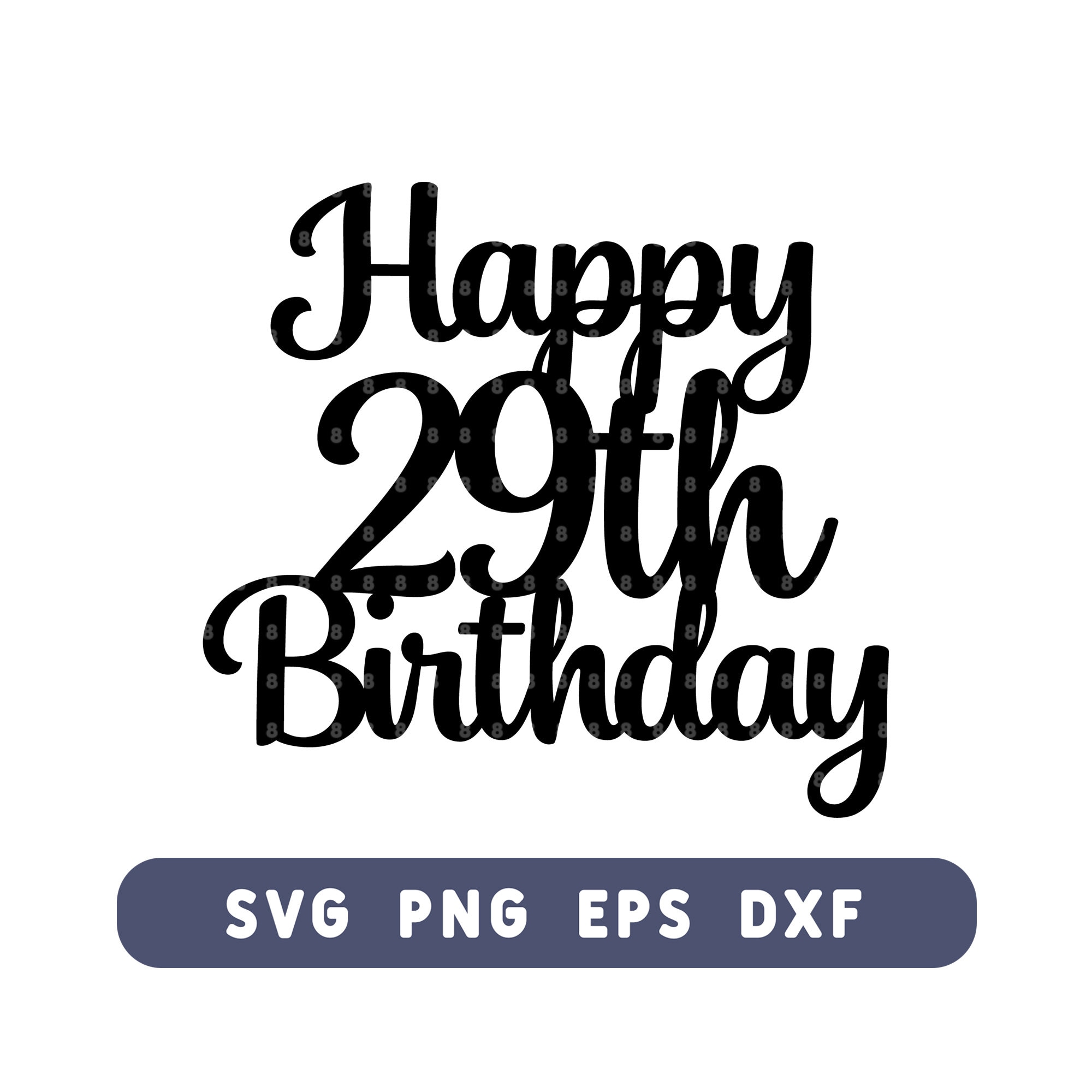 Happy 29th Birthday Cake Topper SVG 29th Birthday Cut File for DIY Cake ...