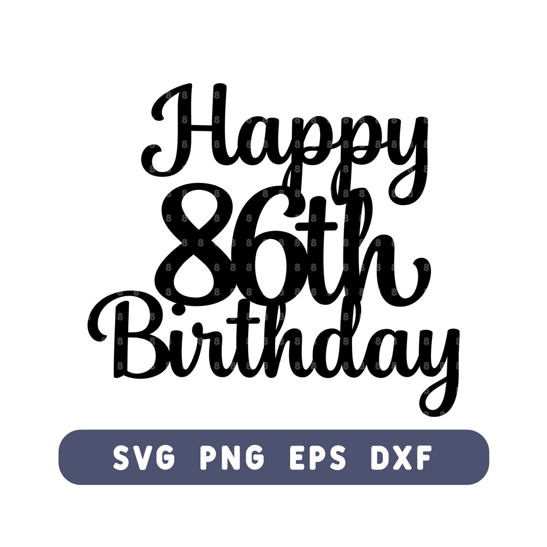 Happy 86th Birthday Cake Topper SVG 86th Birthday Cut File for DIY Cake ...